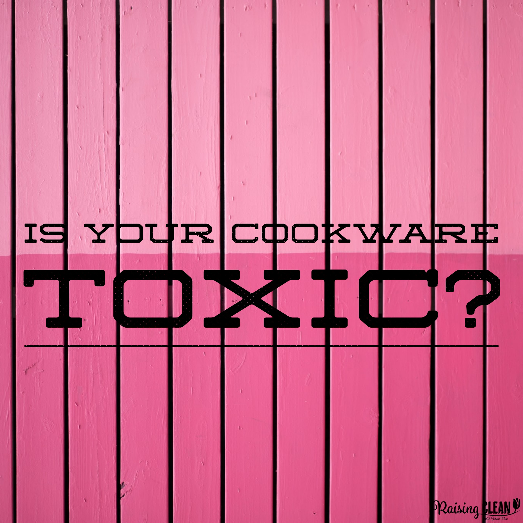 Safe Swap: Cookware – Raising Clean